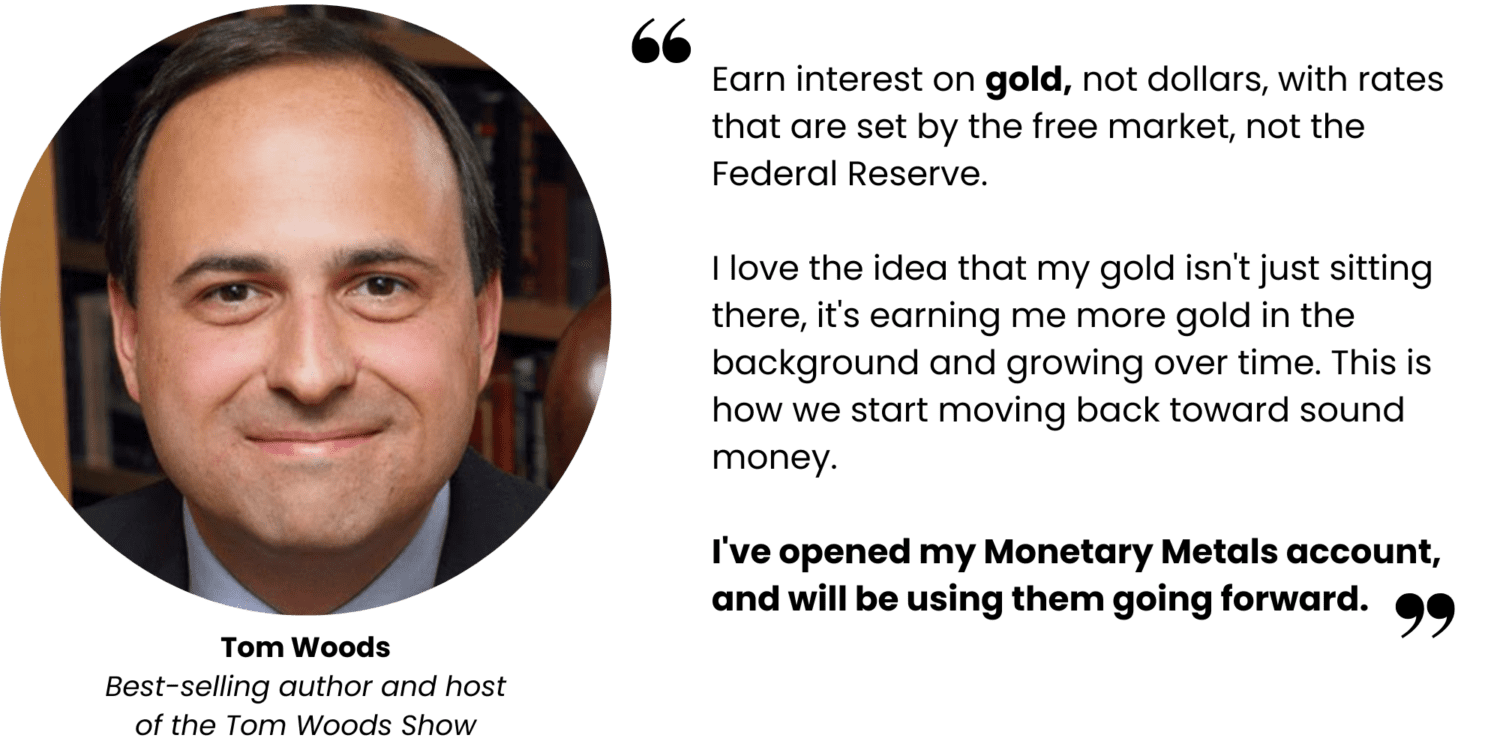 Earn Interest on Gold with Tom Woods | Monetary Metals